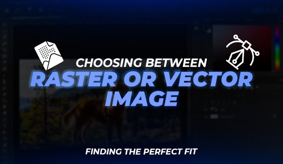 Choosing Between Raster or Vector Images: Finding the Perfect Fit ...