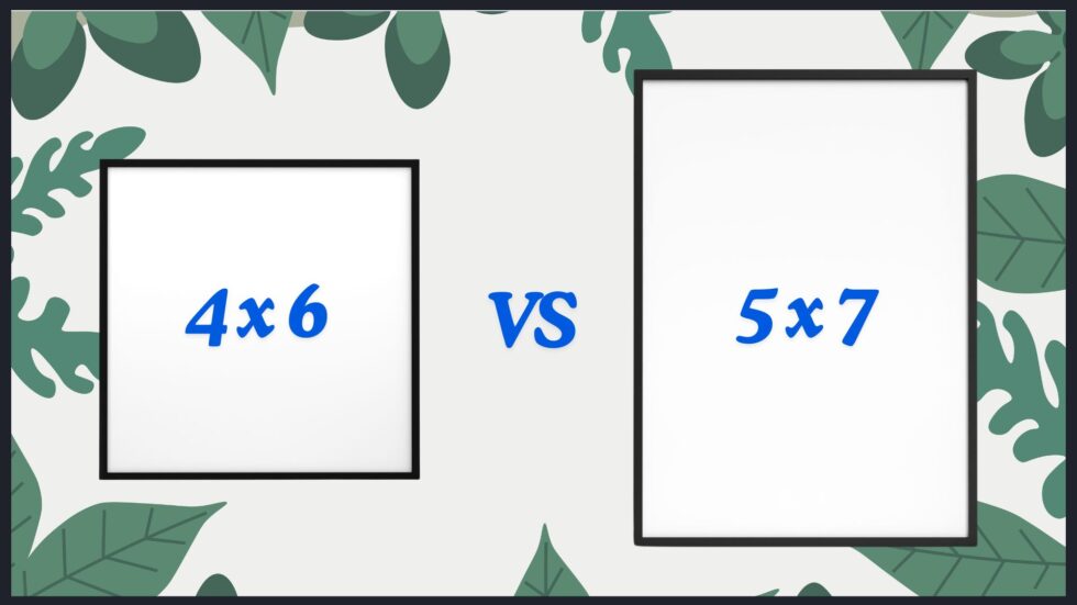4x6 vs 5x7 Photo Sizes: Choosing the Right Size for Your Needs