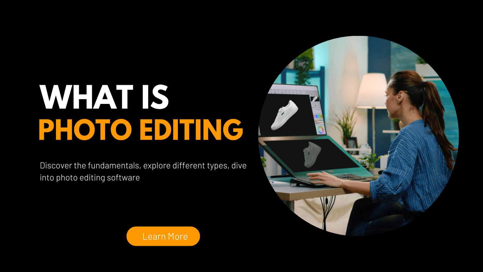 What is Photo Editing: Types, Tips, Software, Services & Essentials ...